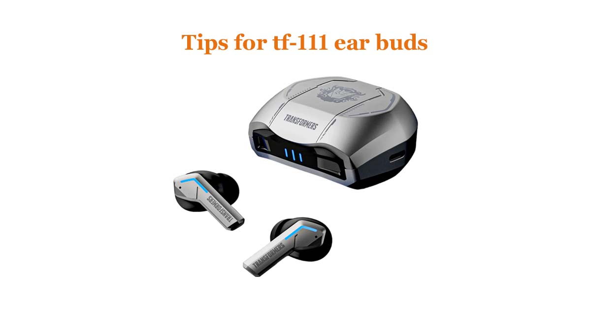 Essential TF-111 Ear Buds Tips for Superior Sound Experience